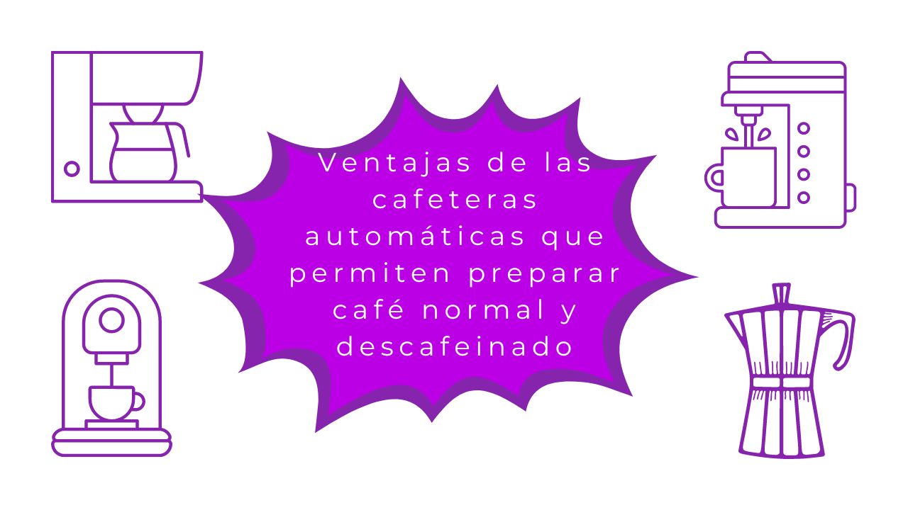 La mejor cafetera automática para café normal y descafeinado